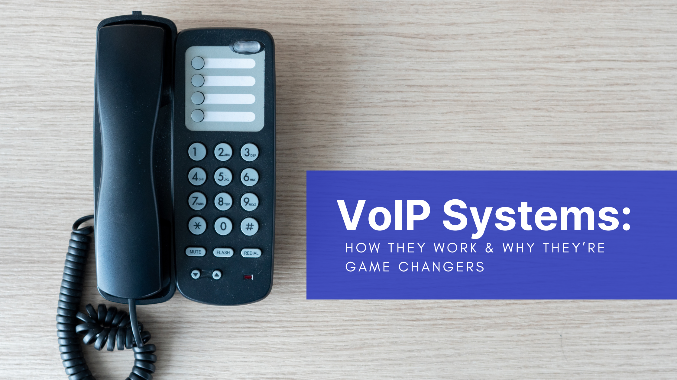 VoIP Systems: How They Work and Why They’re Game-Changers